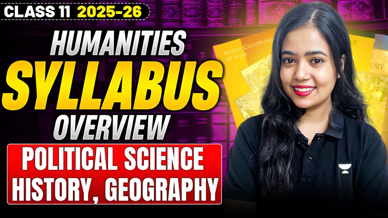 Class 11 Humanities Complete Syllabus Overview 2025 26 By Anushya