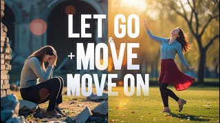 Let Go and Move On | Motivational Speeches Video Compilation