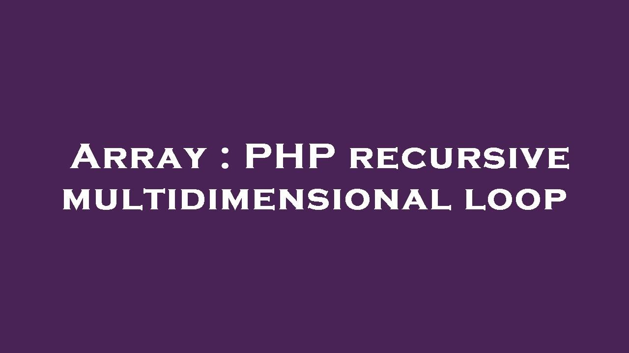 Array Php Recursive Multidimensional Loop Youtube
