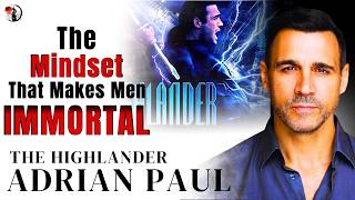Highlander Star Adrian Paul | Becoming Dangerous & Disciplined Will Make You Immortal | #ep40