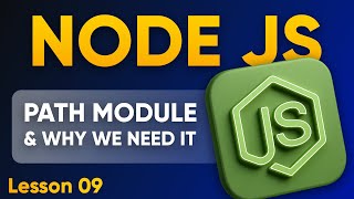 Node JS Path Module for Beginners | Why we need it [Lesson 09]