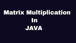 Multiplication Of Two Matrix In Java