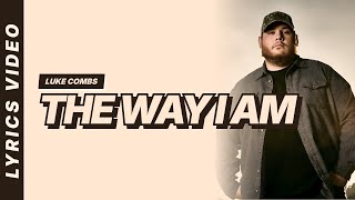 The Way I Am - Luke Combs [Lyrics Video]