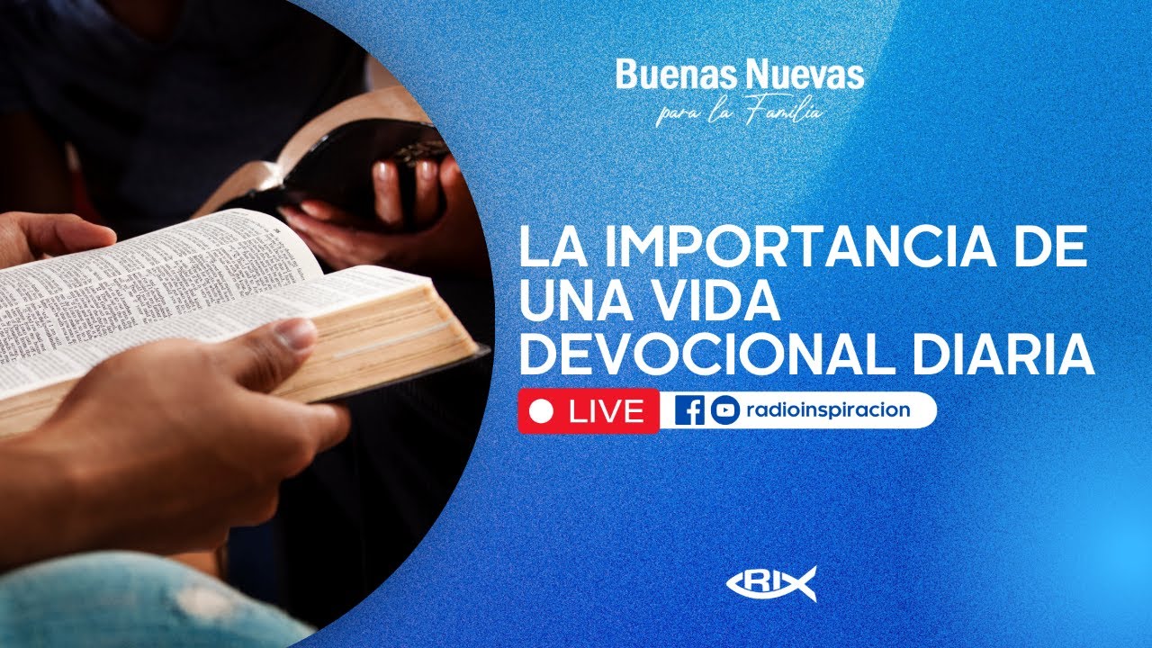 La Importancia De Una Vida Devocional Diaria Buenas Nuevas Radio