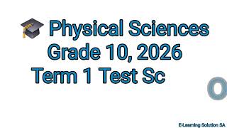 Grade 10 Physical Sciences Term 1 | Scope for Test 2026