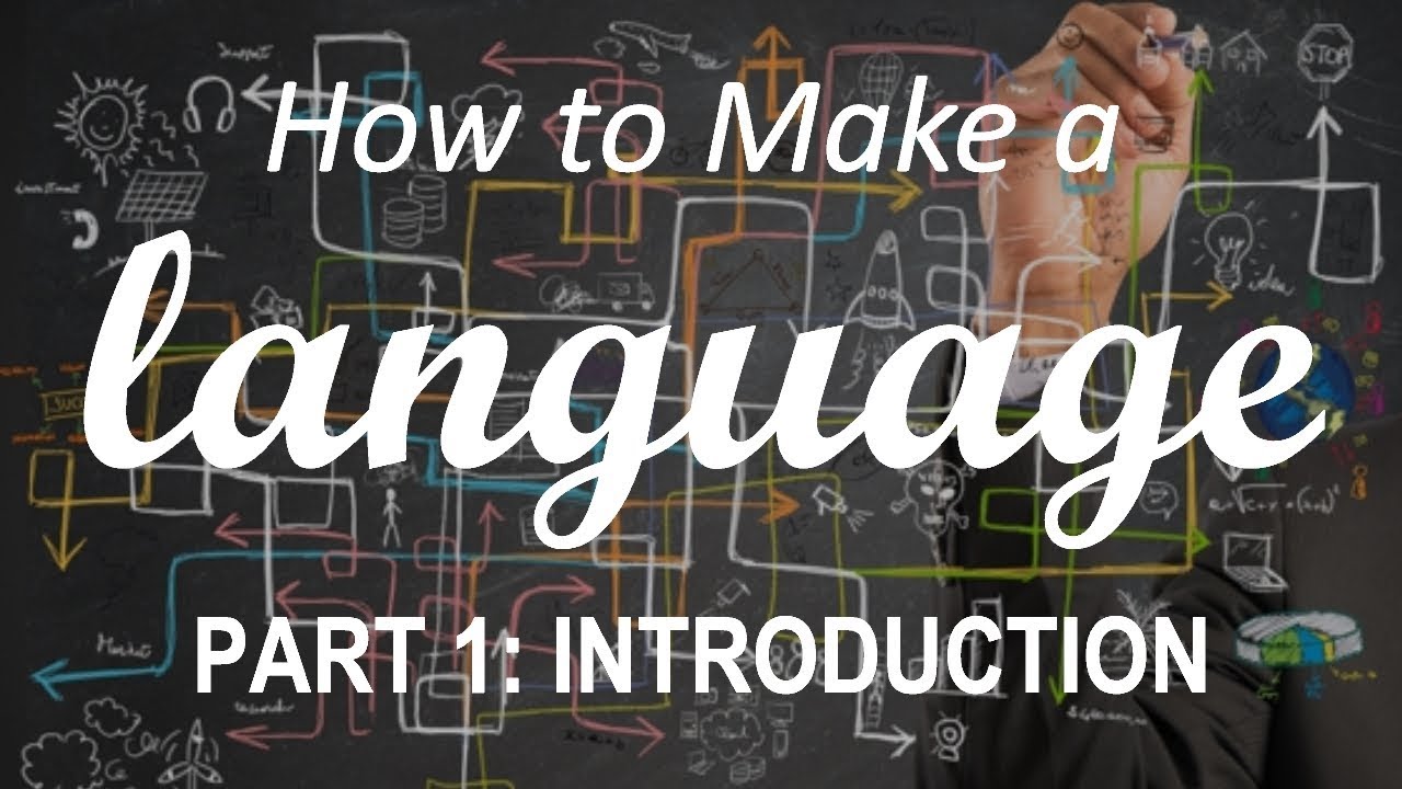 How To Make A Language Part 1 Introduction Youtube