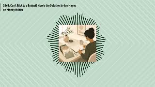 3561: Can’t Stick to a Budget? Here’s the Solution by Jen Hayes on Money Habits | Optimal...