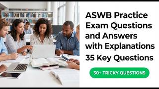 How to Pass the 2026 ASWB Exam: 35 Essential Practice Questions with Expert Explanations