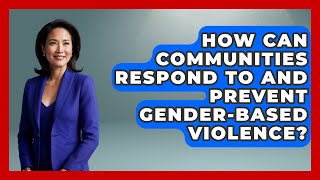 How Can Communities Respond to and Prevent Gender-Based Violence? - Gender Equality Network