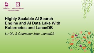 Highly Scalable AI Search Engine and AI Data Lake With Kubernetes and Lance... Lu Qiu & Chanchan Mao