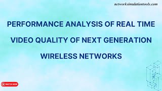 Performance analysis of Real Time Video Quality of Next Generation Wireless Networks