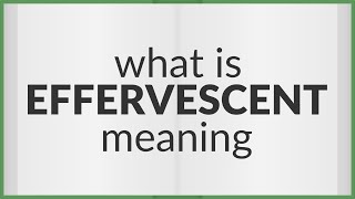 Effervescent | meaning of Effervescent