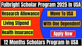 Fulbright Scholar Program 2025 In USA | Move To USA With One Dependent | 12 Months Scholar Program