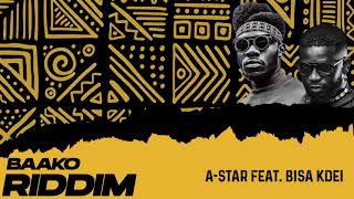 *NEW* A-Star Feat. Bisa Kdei - Baako Riddim (Official Stream) - @Papermakerastar