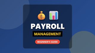 Payroll Management Explained: Beginner's Guide to Processing & Compliance