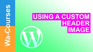 Using a Custom Header Image in WordPress: Part 32