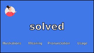 SOLVED - Meaning and Pronunciation