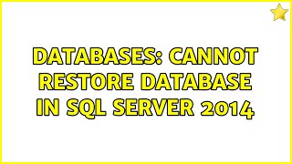 Databases: Cannot Restore Database in SQL Server 2014 (2 Solutions!!)