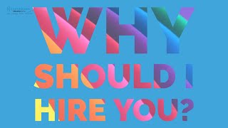 Why should I hire you?