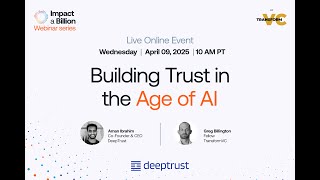 Deeptrust - Impact a Billion Webinar