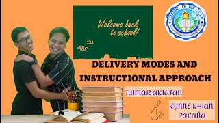 DELIVERY MODES AND INSTRUCTIONAL APPROACH|  JUIMAR AKIATAN AND  KYNNE KHIAN PALAÑA