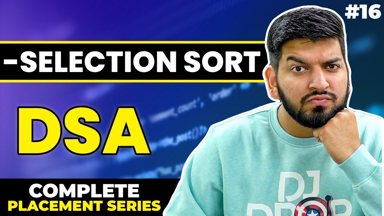 Lecture16 Selection Sort Theory Code C Placement Series Youtube