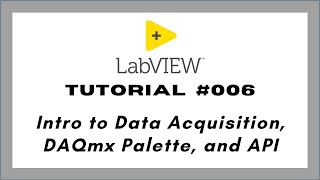LabVIEW Tutorial #6 : Intro to DAQmx and Data Acquisition API