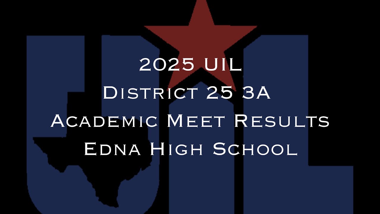 2025 Uil District 25 3a Academic Meet Results Edna High School Youtube