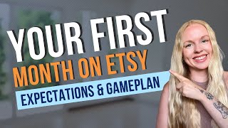 Your First Month On Etsy (What to Expect and a Step-By-Step Game Plan)