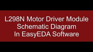 L298N Motor Driver Module Schematic Diagram In EASYEDA
