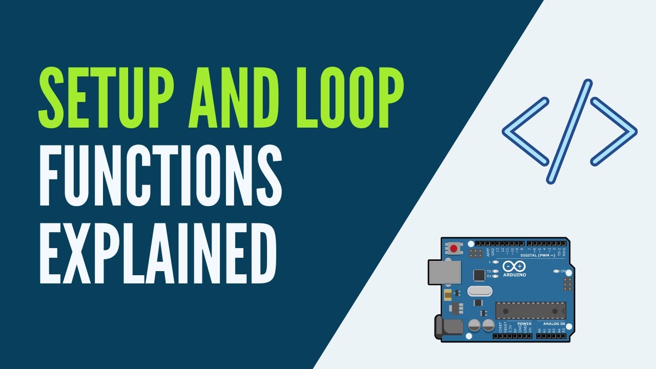 Arduino Setup And Loop Functions Explained Youtube
