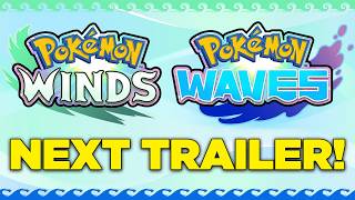 THESE are the REVEALS for the NEXT POKEMON WINDS AND WAVES TRAILER!