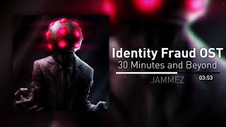 Identity Fraud OST - 30 Minutes and Beyond