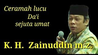 Ceramah Da'i sejuta umat K. H. Zainuddin m.z