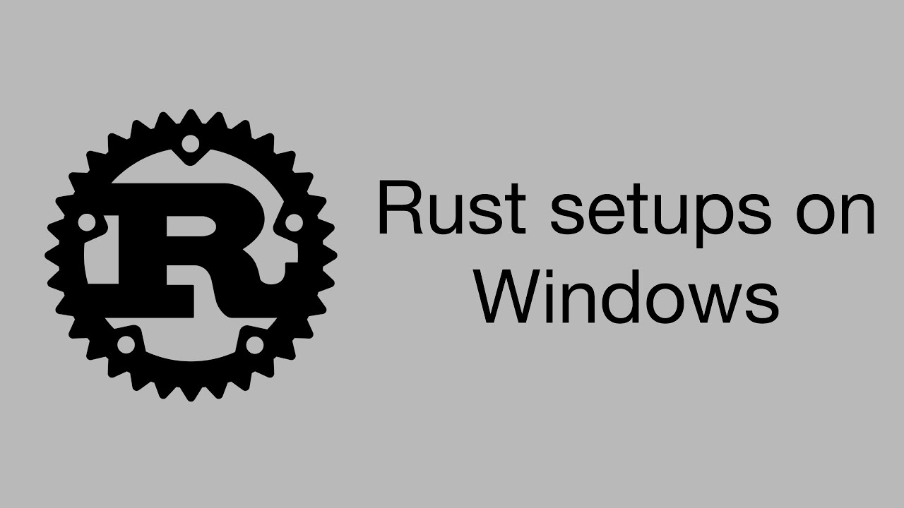 Rust Setup On Windows Youtube