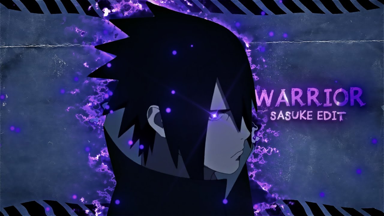 Naruto Uchiha Sasuke Warrior Edit Amv Youtube