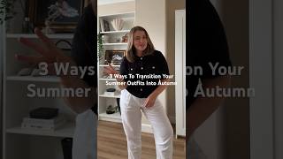 3 Ways To Transition Your Summer Outfits Into Autumn #transitionaloutfits #transitionalstyle