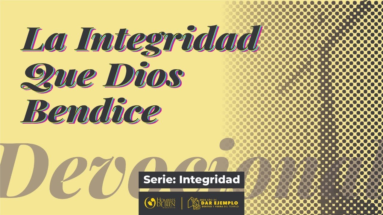 Devocional La Integridad Que Dios Bendice Hombres De Bien Youtube