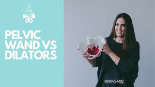 Should I Use a Pelvic Wand or Dilators?