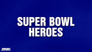 Super Bowl Heroes | Category | JEOPARDY!