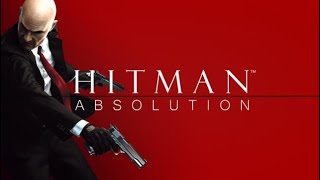 Hitman Absolution - Full Gameplay Walkthrough Longplay No Commentary