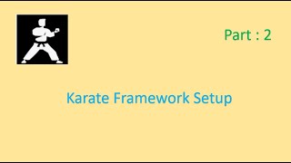Karate Framework Setup | Karate Framework : API Testing