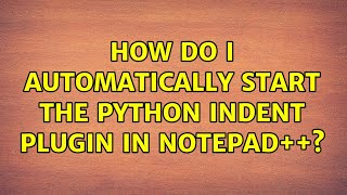 How do I automatically start the Python Indent plugin in Notepad++?