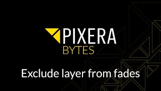 Pixera Bytes - Exclude Layers from Autofade