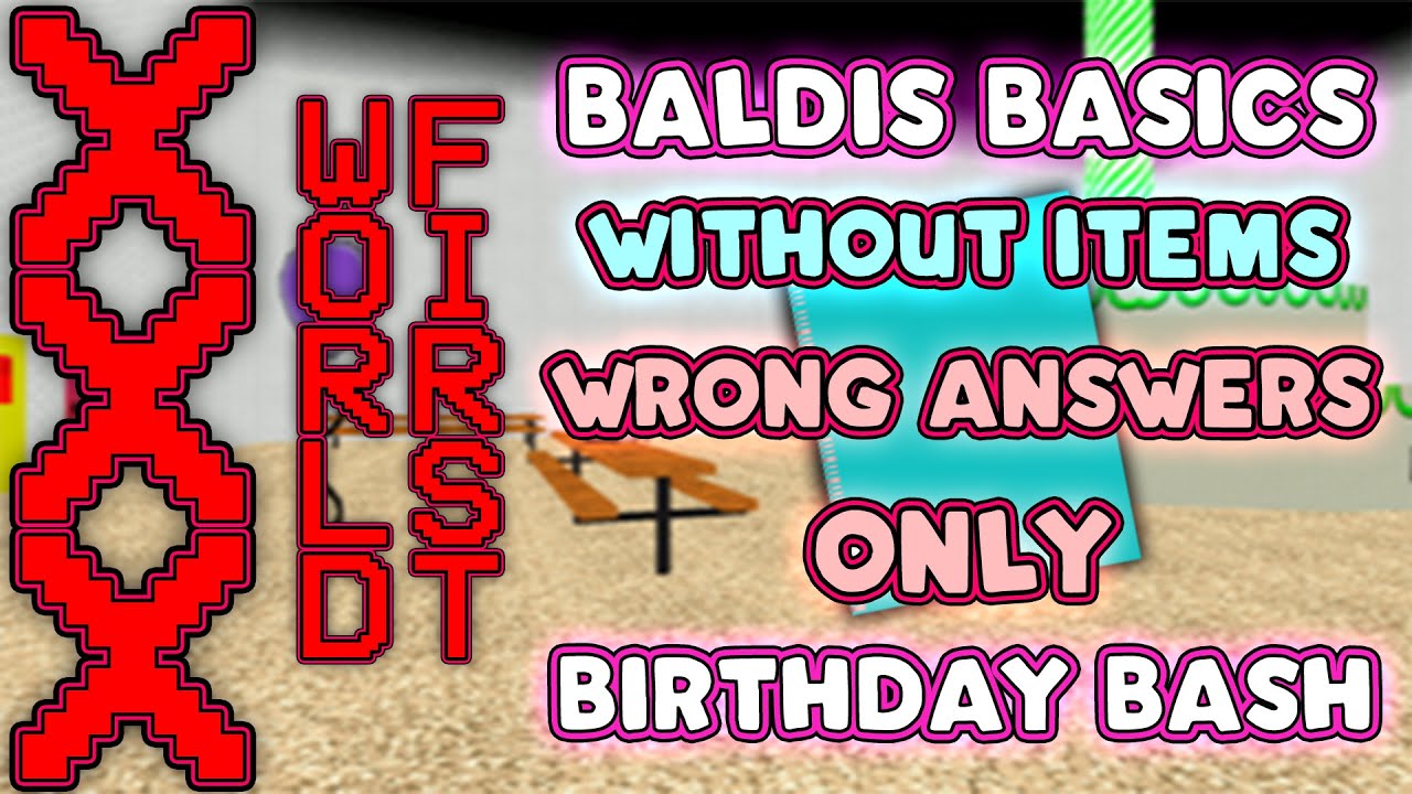 Baldi S Basics Birthday Bash No Items And All Answers Wrong Youtube