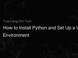 Python Setup 101 Install Use Virtual Environments Yuqi Liang Dot Tech