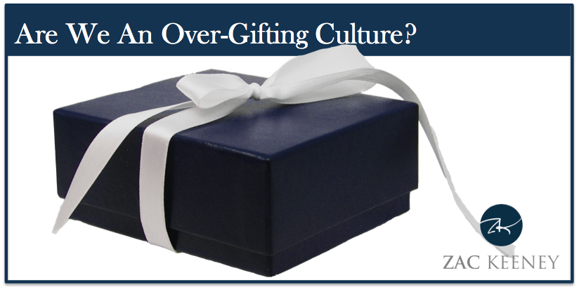Are We An Over-Gifting Culture? / A Keen Mind