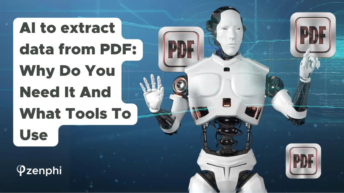 AI to extract data from PDF: All You Need To Know | Zenphi