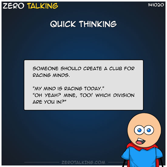 Quick thinking – Zero Talking