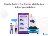 How To Build A Car Rental Mobile App A Complete Guide